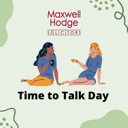 Time to Talk Day – Maxwell Hodge Solicitors
